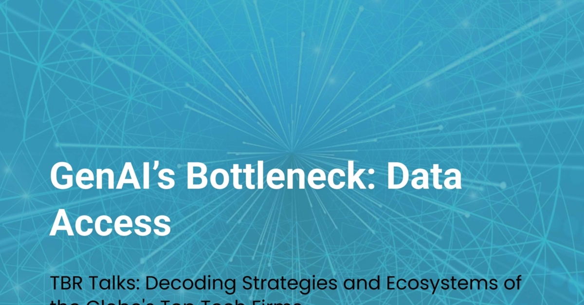 GenAI’s Bottleneck: Data Access - TBR