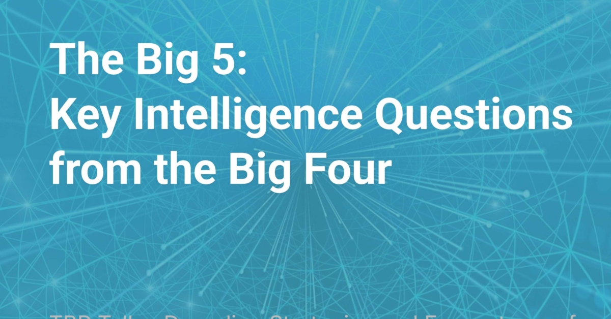 The Big 5: Key Intelligence Questions from the Big Four - TBR Talks